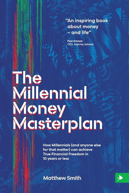 The Millennial Money Masterplan: How Millennials (and anyone else for ...