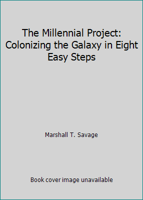 Pre-Owned The Millennial Project: Colonizing the Galaxy in Eight Easy ...