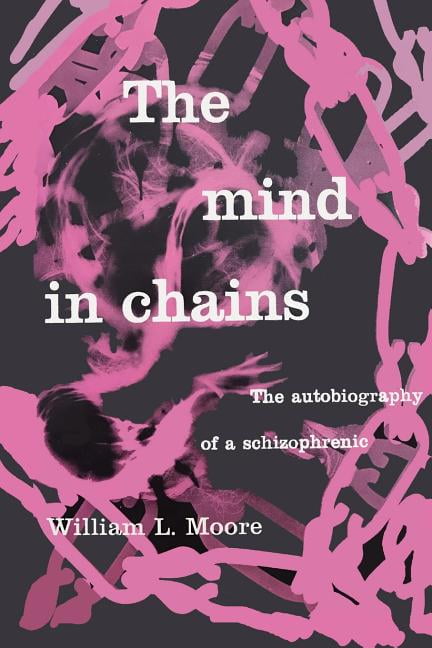 The Mind in Chains: The Autobiography of a Schizophrenic, (Paperback ...