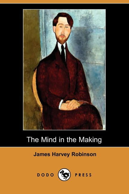The Mind in the Making (Dodo Press) James Harvey Robinson (Paperback ...