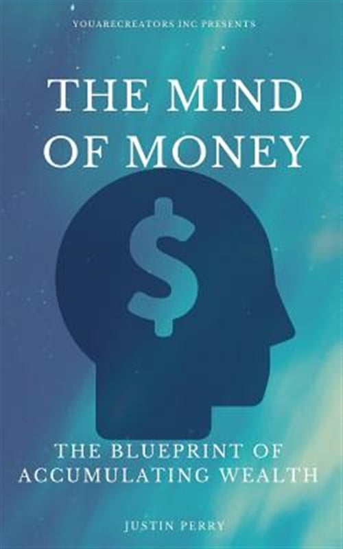 The Mind Of Money: The Blueprint Of Accumulating Wealth (Paperback) by ...