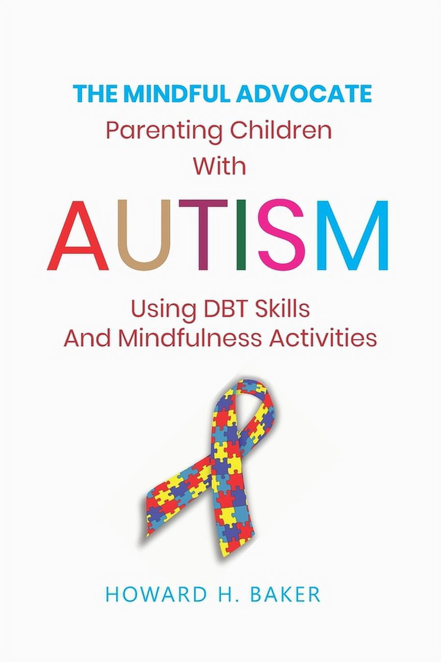 The Mindful Advocate: Parenting Children with Autism using DBT Skills ...