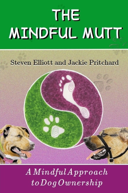 The Mindful Mutt: A Mindful Approach To Dog Ownership, (Paperback ...