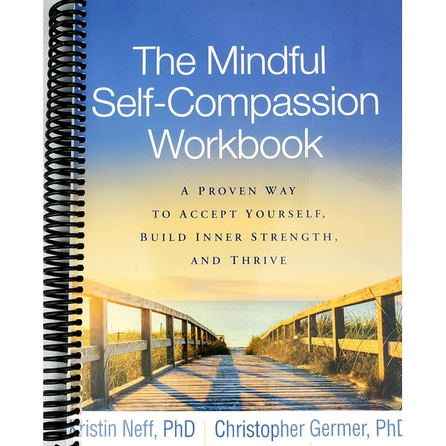 The Mindful Self-Compassion Workbook: A Proven Way to Accept Yourself ...