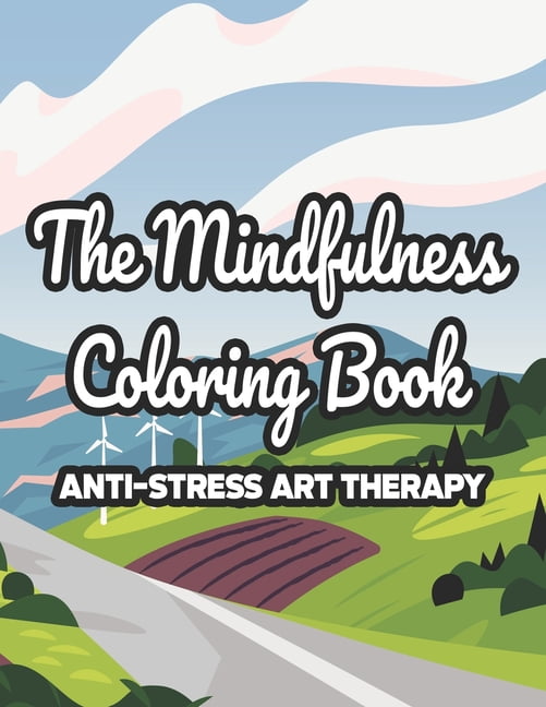 The Mindfulness Coloring Book Anti-Stress Art Therapy: Mind Calming ...