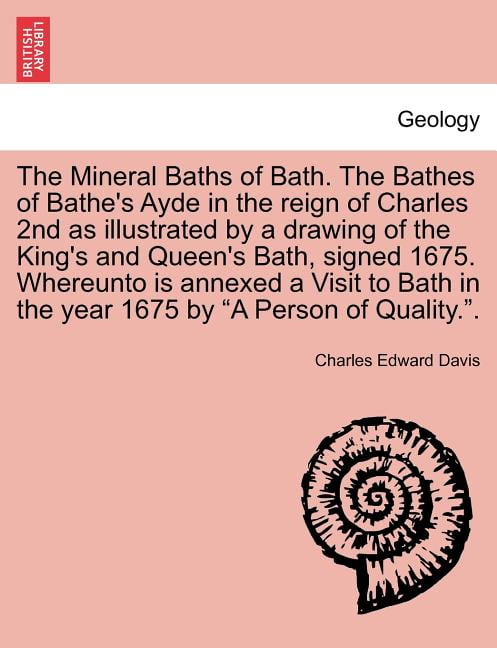 The Mineral Baths of Bath. the Bathes of Bathe's Ayde in the Reign of ...