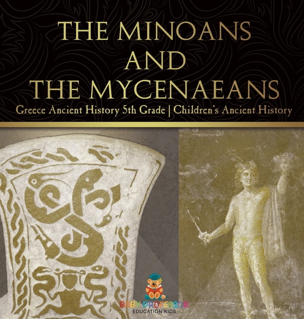 The Minoans and the Mycenaeans - Greece Ancient History 5th Grade ...