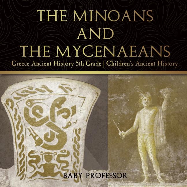 The Minoans and the Mycenaeans - Greece Ancient History 5th Grade ...