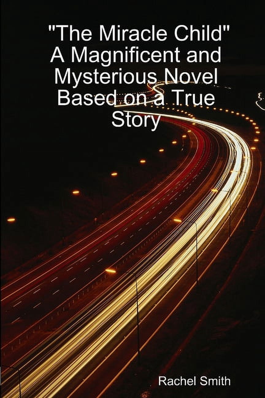 "The Miracle Child" A Magnificent and Mysterious Novel Based on a True ...