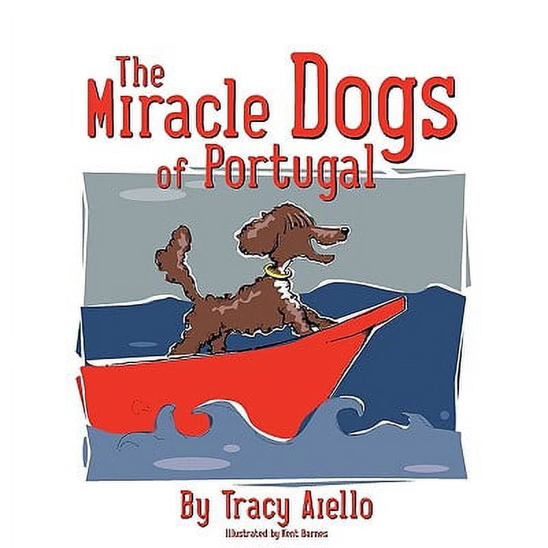 The Miracle Dogs of Portugal -- Tracy Aiello - Walmart Business Supplies