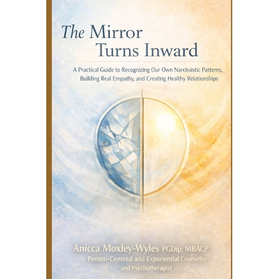 The Mirror Turns Inward: A Practical Guide to Recognizing Our Own ...