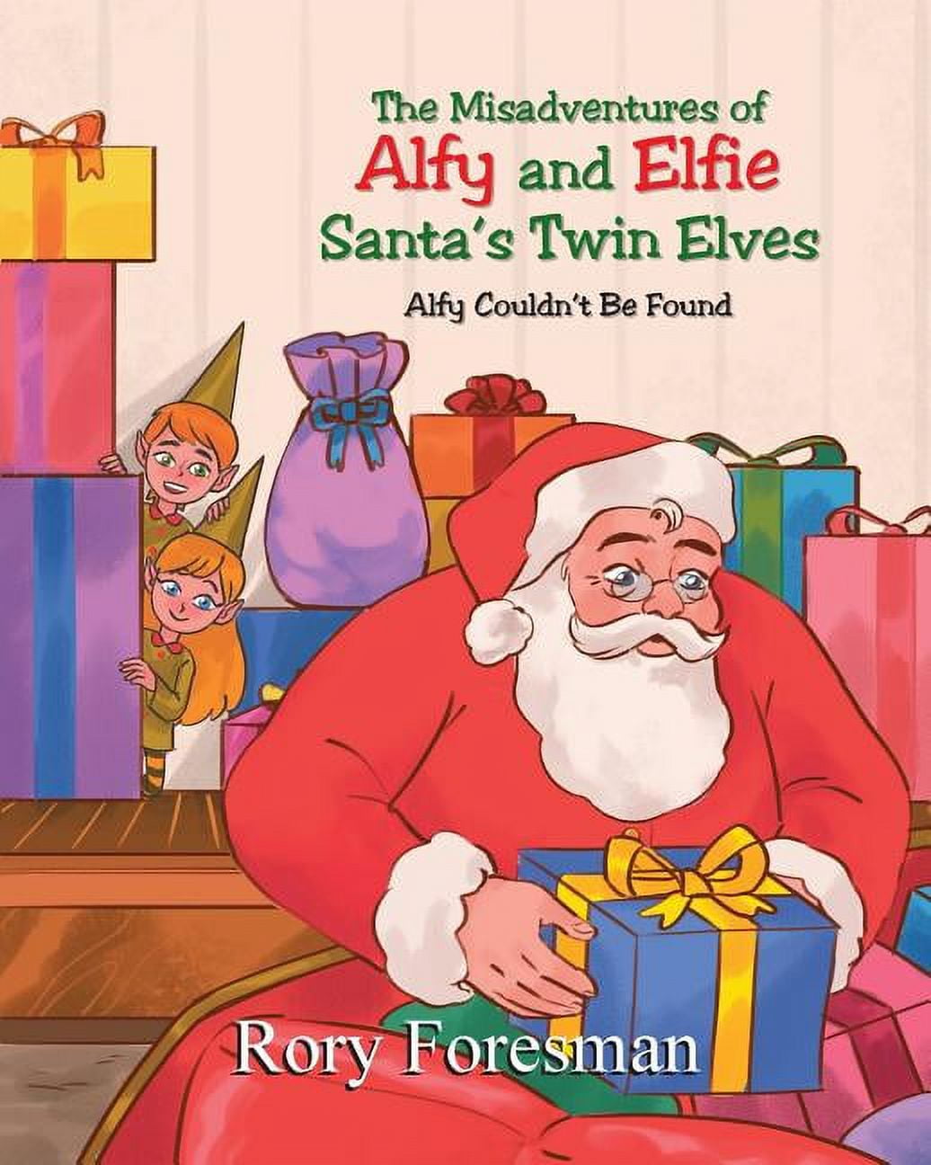 The Misadventures of Alfy and Elfie Santa's Twin Elves: Alfy Couldn't ...