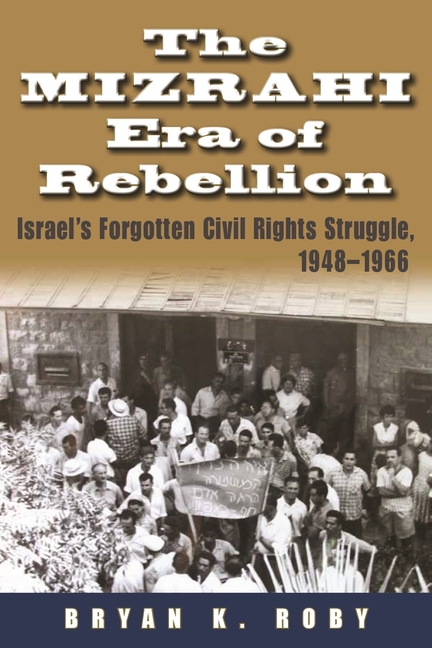 The Mizrahi Era of Rebellion: Israel's Forgotten Civil Rights Struggle ...