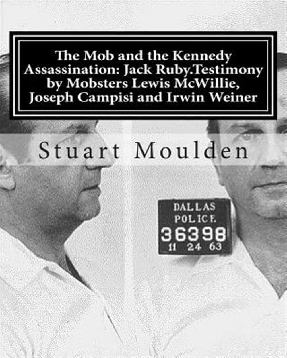 The Mob and the Kennedy Assassination: Jack Ruby.Testimony by Mobsters ...