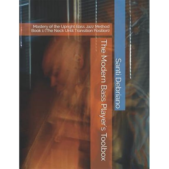 The Modern Bass Player's Toolbox: Mastery of the Upright Bass Jazz ...