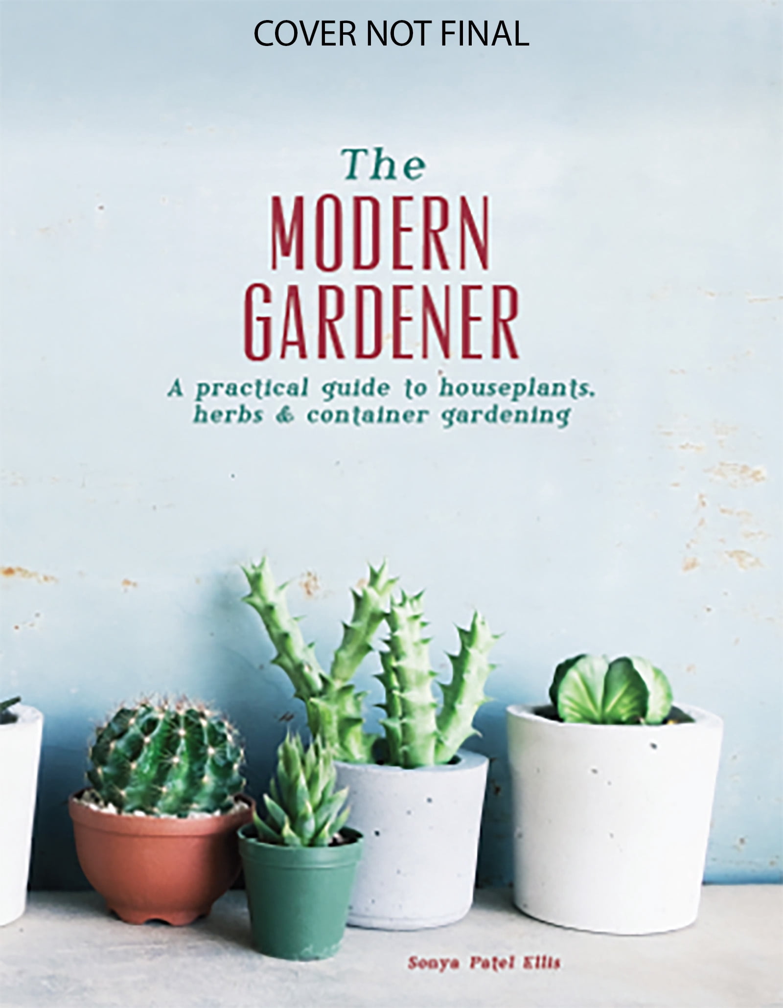 The Modern Gardener: A Practical Guide to Houseplants, Herbs and ...