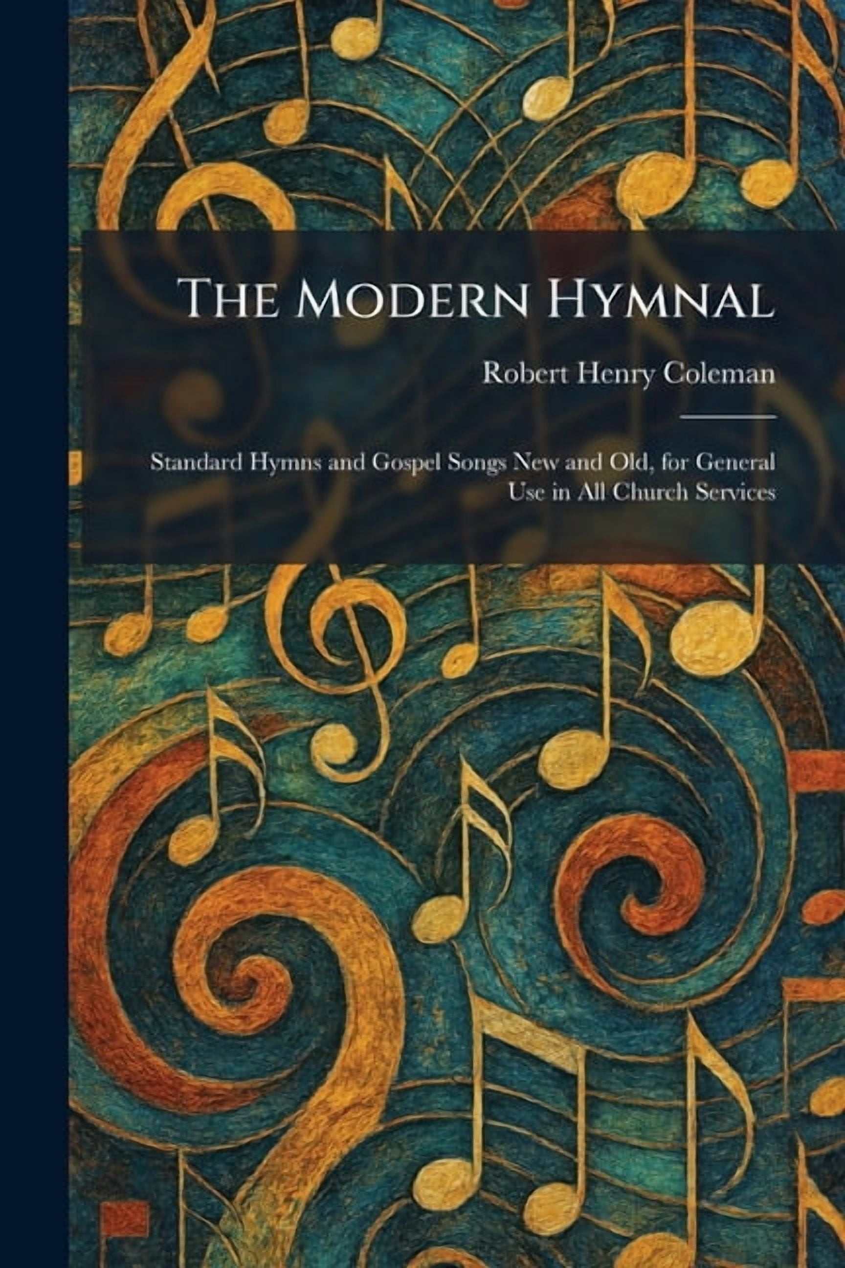 The Modern Hymnal: Standard Hymns and Gospel Songs New and Old, for ...