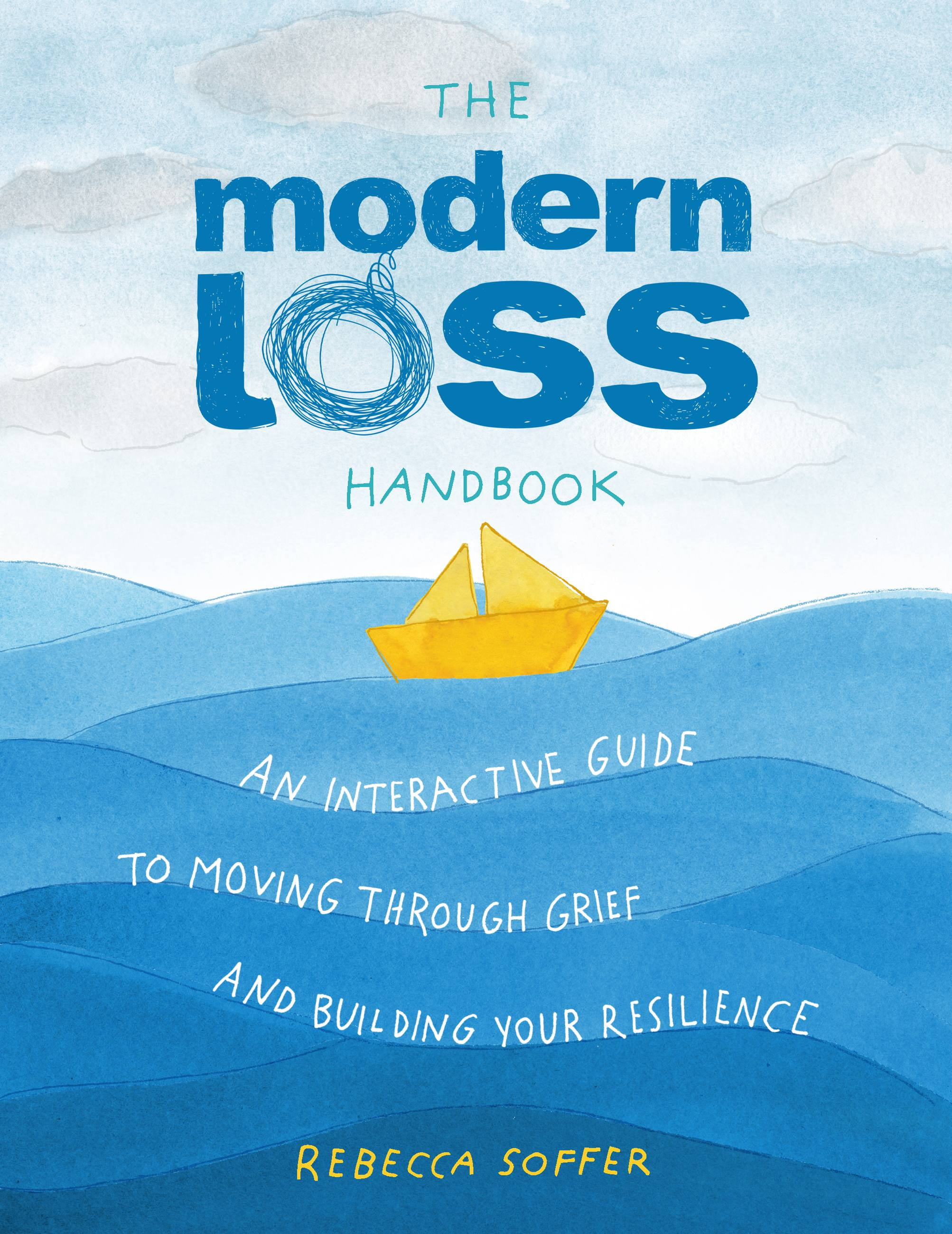 The Modern Loss Handbook : An Interactive Guide to Moving Through Grief ...