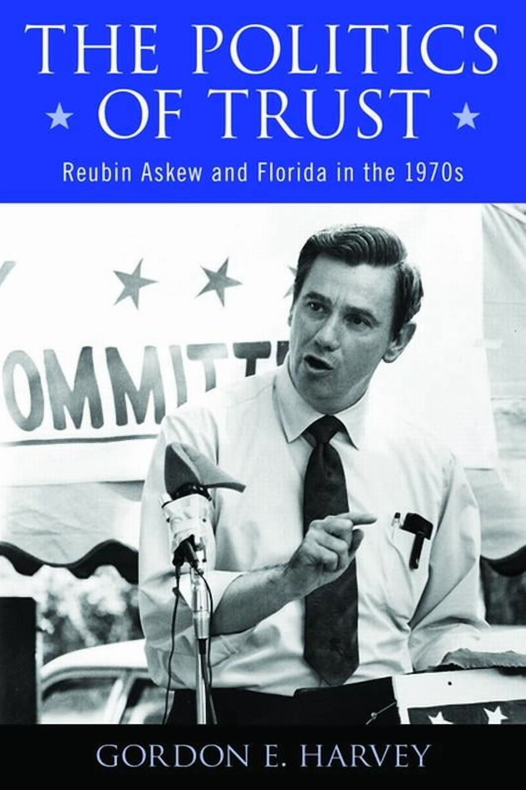 The Modern South: The Politics of Trust : Reubin Askew and Florida in ...