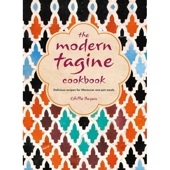 The Modern Tagine Cookbook: Delicious Recipes for Moroccan One-Pot ...