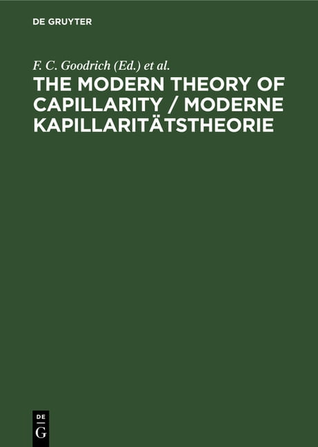 The Modern Theory of Capillarity / Moderne KapillaritÃ¤tstheorie: To ...