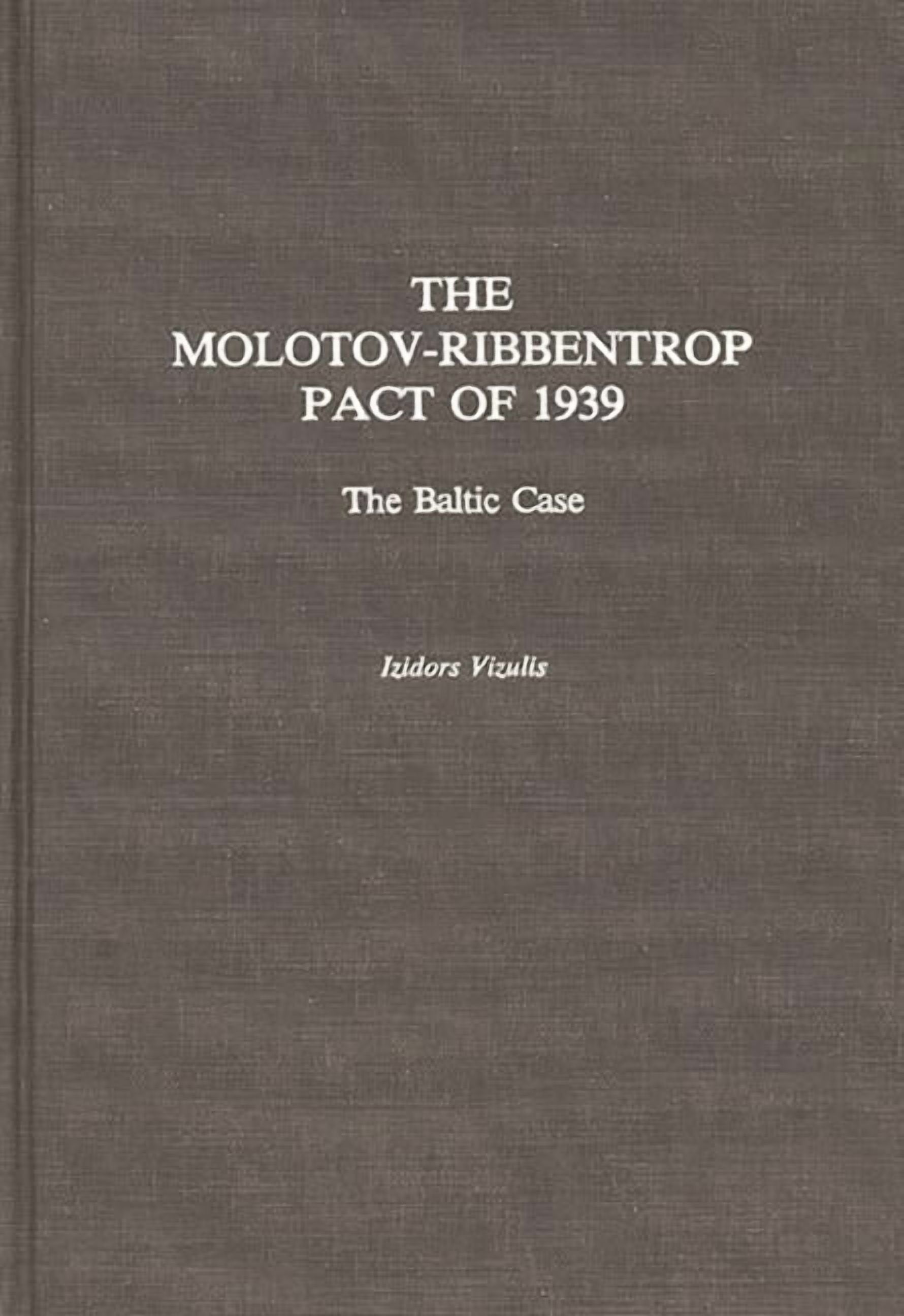 The Molotov-Ribbentrop Pact of 1939: The Baltic Case, (Hardcover ...