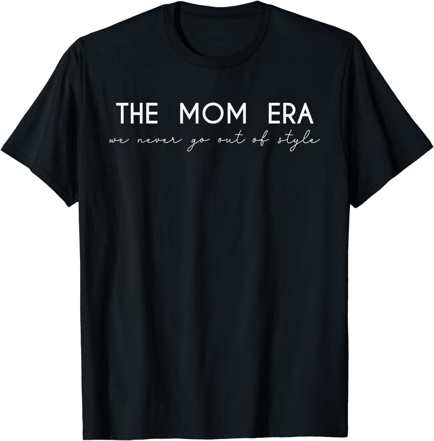 The Mom Era Mother's Day New Mom Pregnancy Wife Funny Mom T-Shirt ...