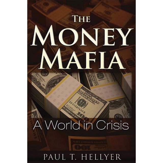 The Money Mafia: A World in Crisis, (Paperback) - Walmart.com