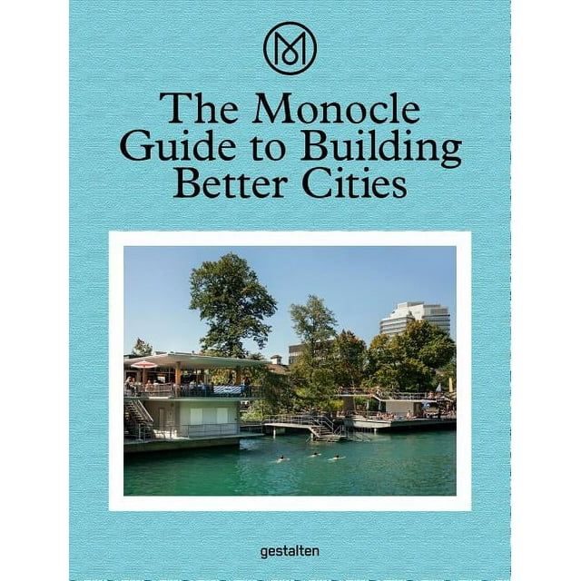 The Monocle Guide to Building Better Cities (Hardcover) - Walmart.com