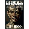 The Monster: Exploratory Essays on the Psychology of Violence, Humanity ...