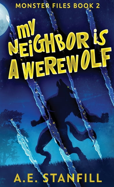 The Monster Files: My Neighbor Is A Werewolf (Hardcover) - Walmart.com