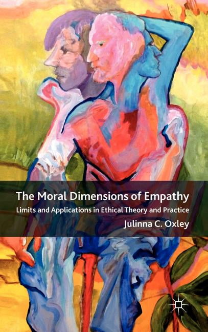 The Moral Dimensions of Empathy: Limits and Applications in Ethical ...