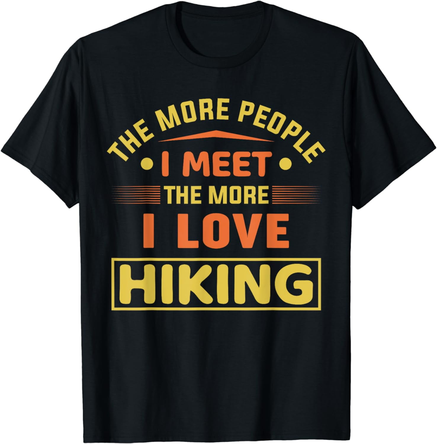 The More People I Meet The More I Love Hiking T-Shirt - Walmart.com