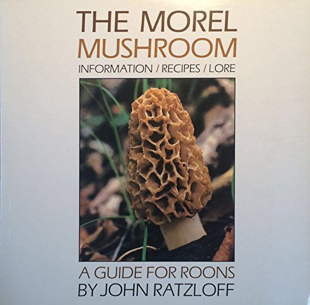 Pre-Owned The Morel Mushroom: Information, Recipes; A Guide for Roons ...