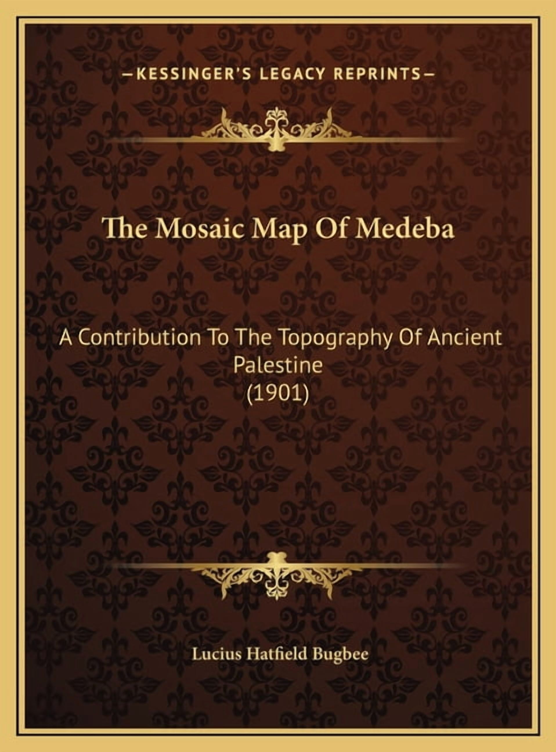 The Mosaic Map Of Medeba : A Contribution To The Topography Of Ancient ...