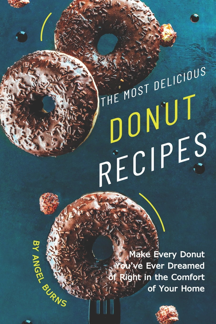 The Most Delicious Donut Recipes (Paperback) - Walmart.com