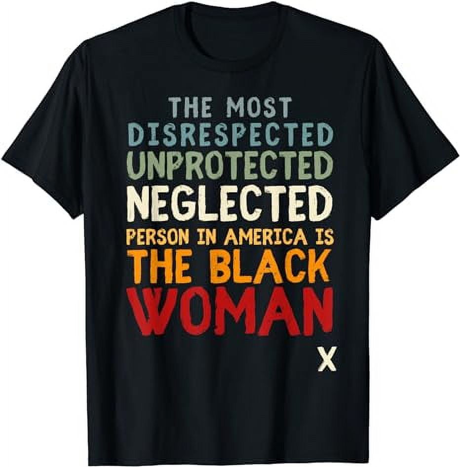 The Most Disrespected Person in America Is The Black Woman T-Shirt ...