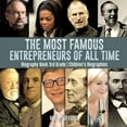 The Most Famous Entrepreneurs of All Time - Biography Book 3rd Grade ...