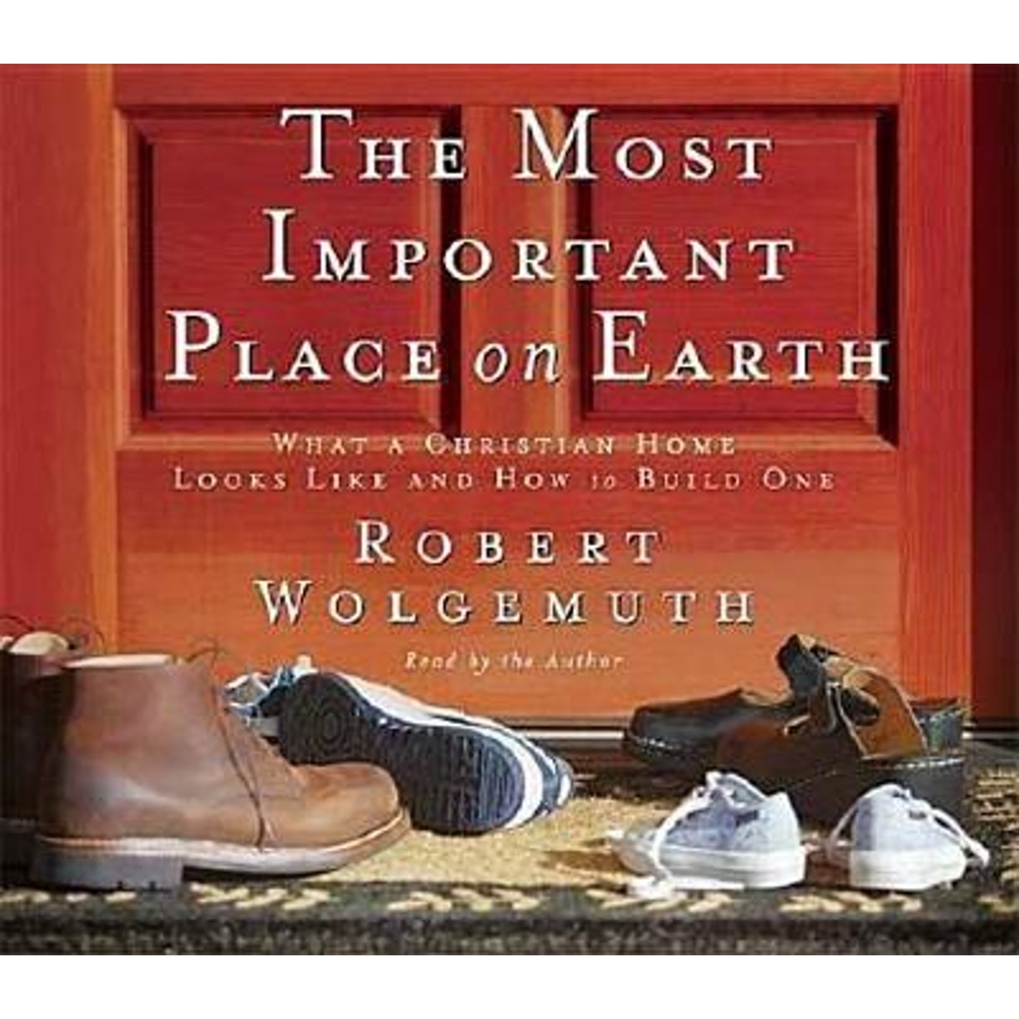 Pre-Owned The Most Important Place on Earth: What a Christian Home ...