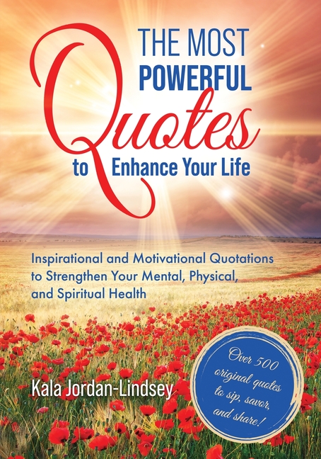 The Most Powerful Quotes to Enhance Your Life: Inspirational and ...