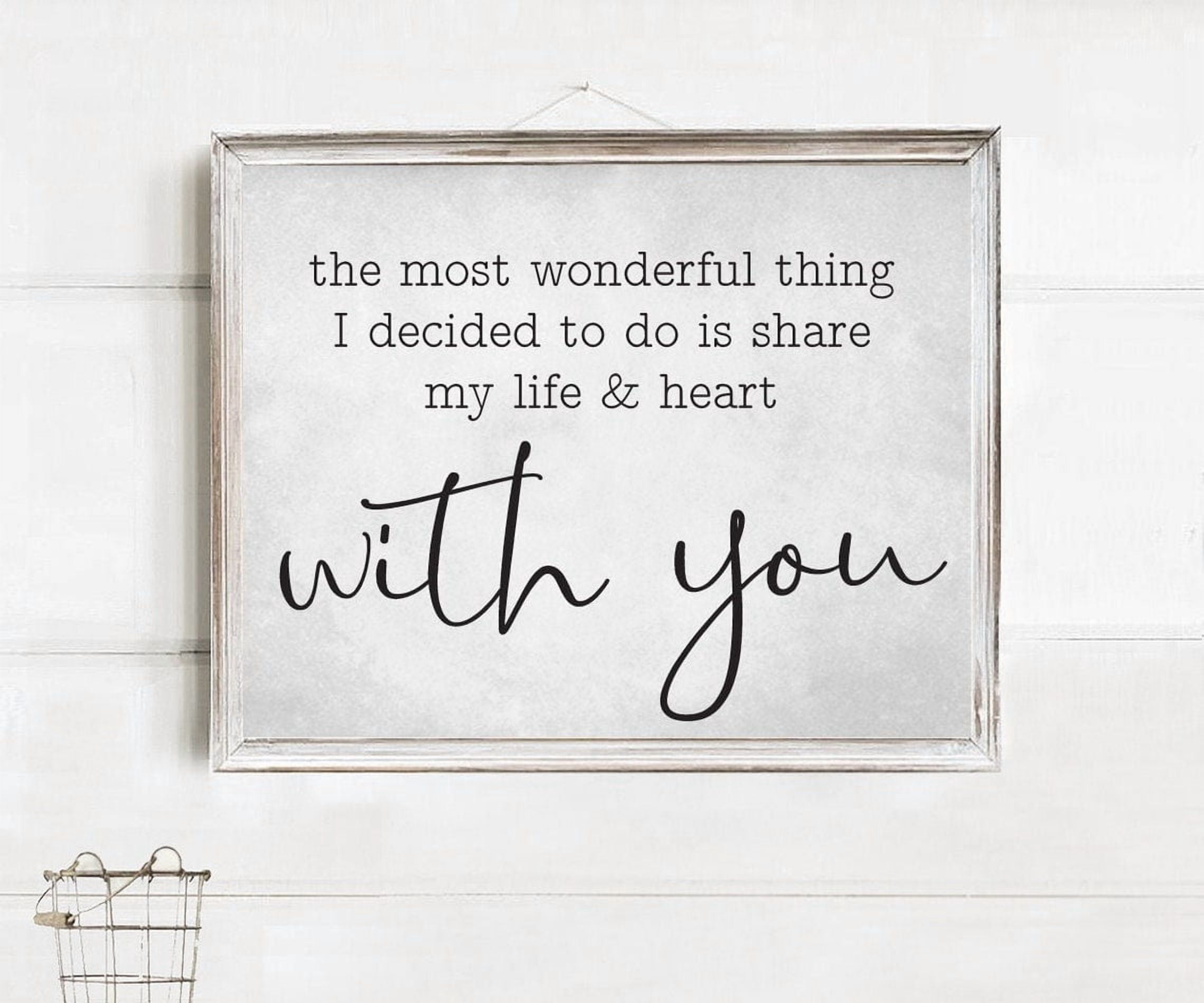 The Most Wonderful Thing I Decided To Do Is Share My Life & Heart With ...