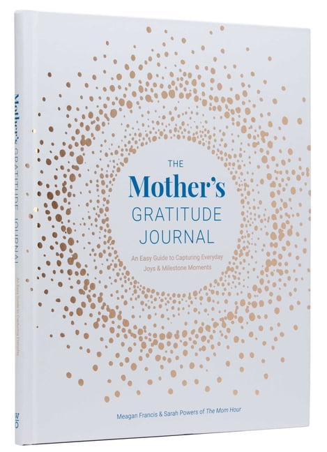 The Mother's Gratitude Journal : An Easy Guide to Capturing Everyday ...