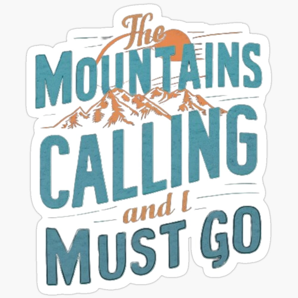 The Mountains Are Calling And I Must Go Sticker Phone Decal Water ...