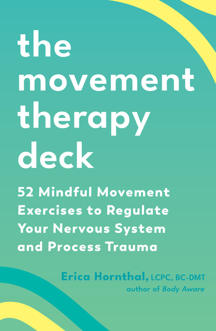The Movement Therapy Deck : 52 Mindful Movement Exercises to Regulate ...