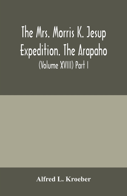 The Mrs. Morris K. Jesup Expedition. The Arapaho: Bulletin of the ...