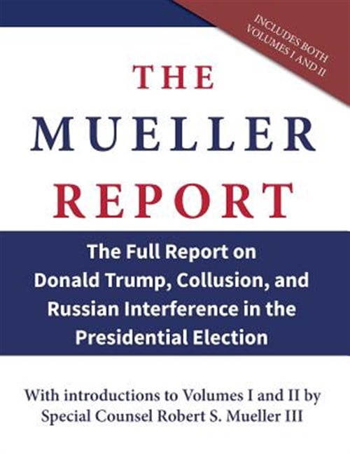 The Mueller Report: The Full Report on Donald Trump, Collusion, and Russian Interference in the ...
