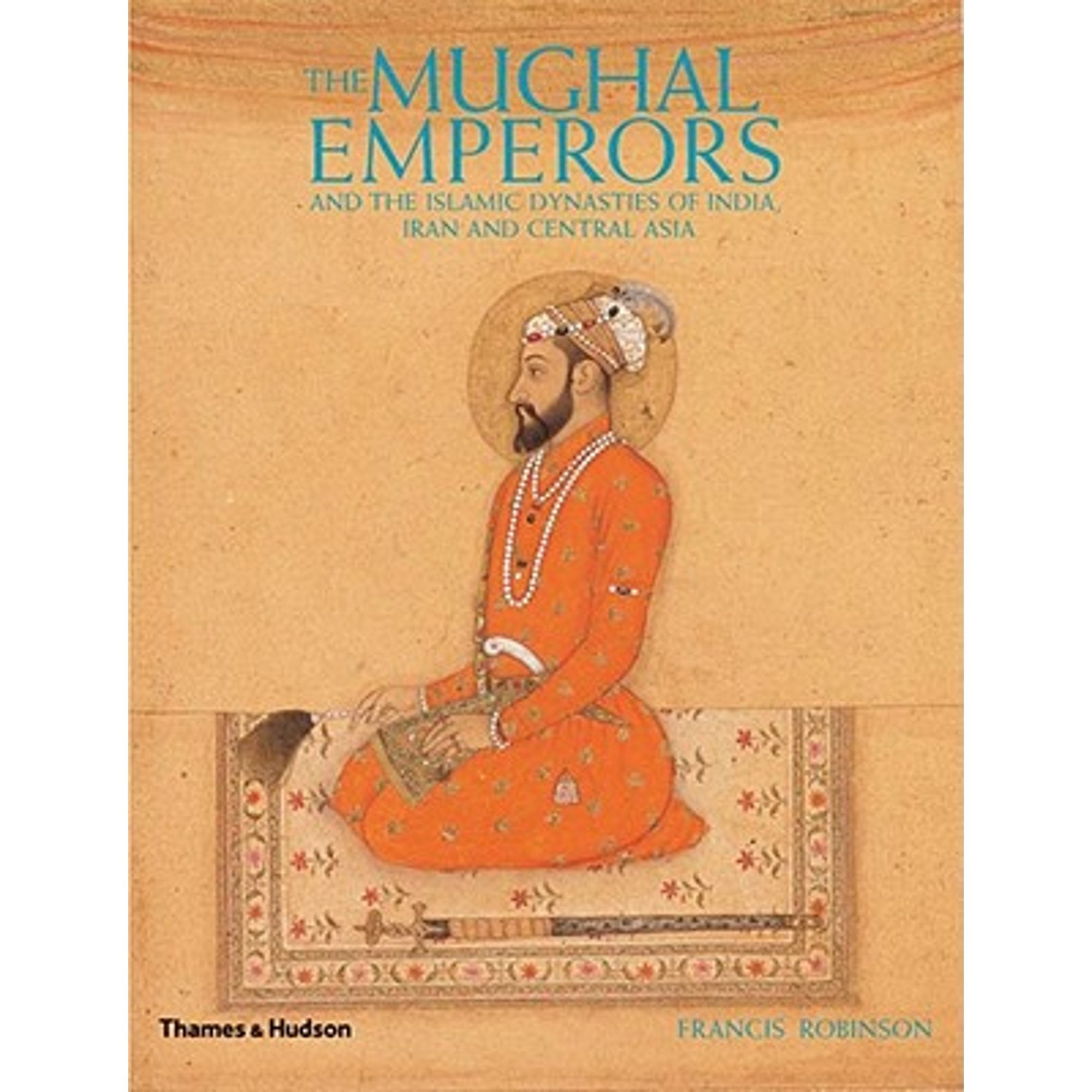 Pre-Owned The Mughal Emperors: And the Islamic Dynasties of India, Iran ...