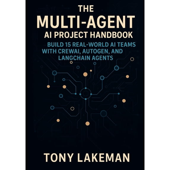 Project Based AI Development The Multi-Agent AI Project Handbook: Build ...