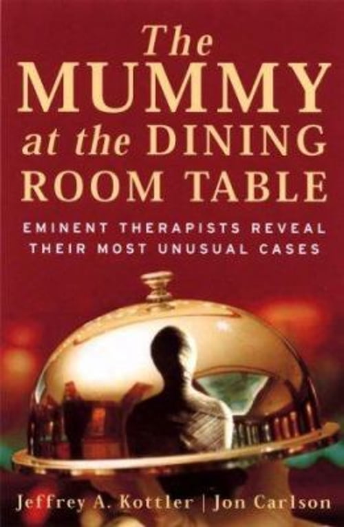 Pre-Owned The Mummy at the Dining Room Table: Eminent Therapists Reveal ...