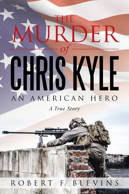 The Murder of Chris Kyle: An American Hero, (Paperback) - Walmart.com